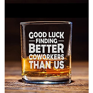 NeeNoNex Good Luck Finding Better Coworkers Than Us Whiskey Glass - Sarcastic Going Away Gift for Colleague Boss Co-worker Friends