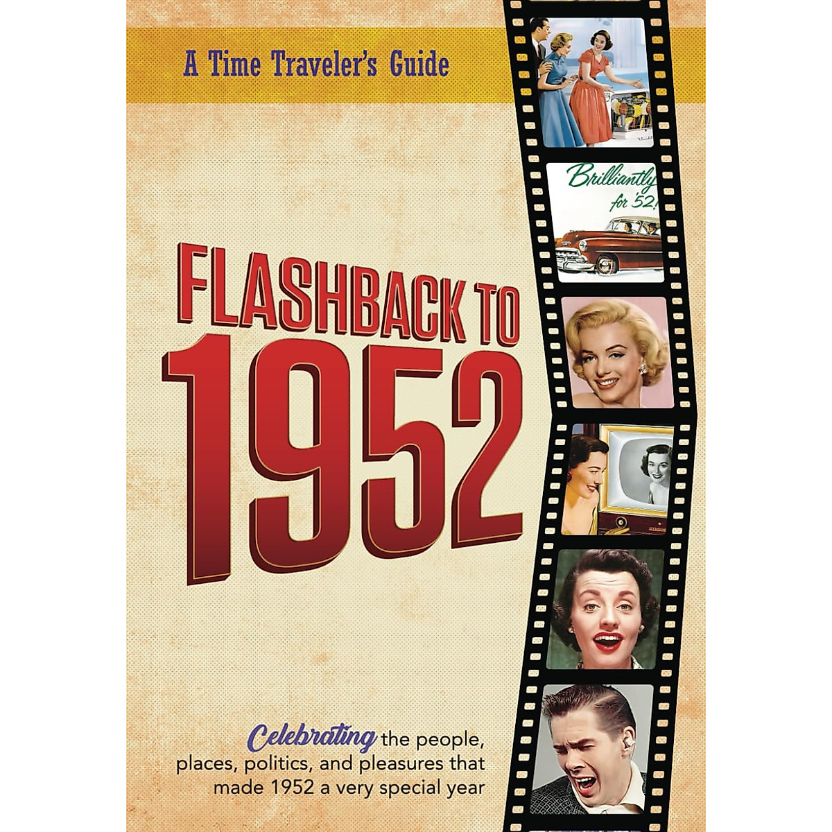 Flashback to 1952 - A Time Traveler’s Guide: Perfect birthday or wedding anniversary gift for anyone born or married in 1952. For friends, parents or ... 1952. (A Time-Traveler’s Guide - Flashback)