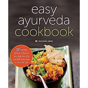 The Easy Ayurveda Cookbook: An Ayurvedic Cookbook to Balance Your Body and Eat Well