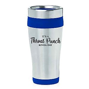 16oz Insulated Stainless Steel Travel Mug Coffee Mug Tumbler It's A Throat Punch Kinda Day Funny (Blue)
