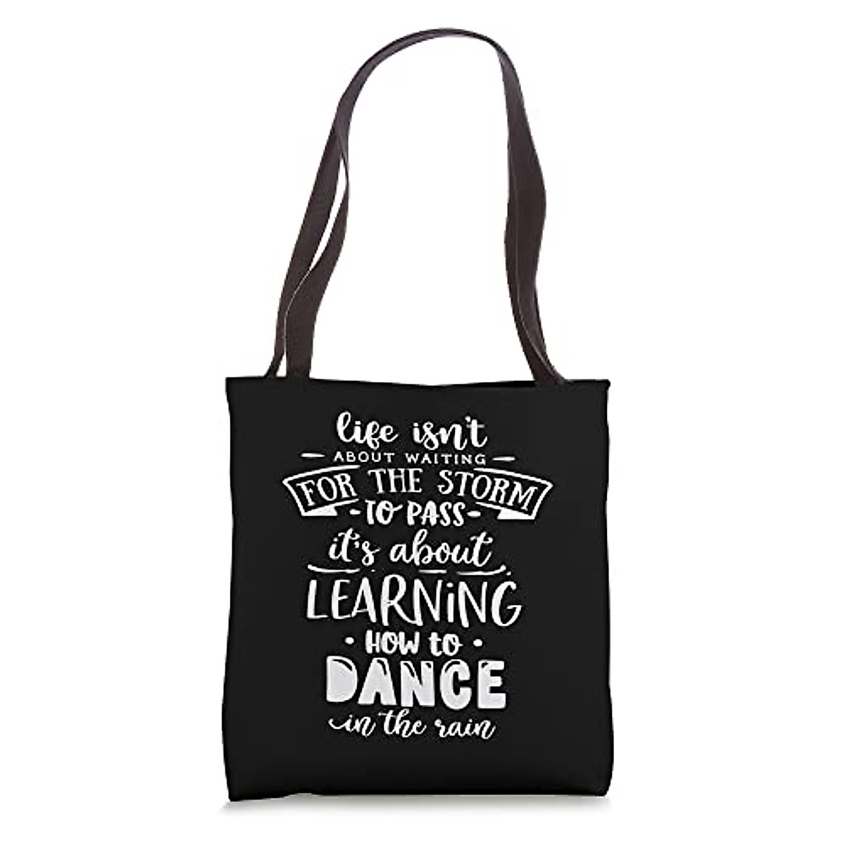 Life is about how to dance in the Rain God Motivation Faith Tote Bag