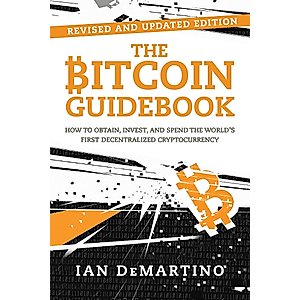 The Bitcoin Guidebook: How to Obtain, Invest, and Spend the World's First Decentralized Cryptocurrency