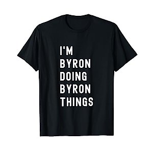 I'm Byron Doing Byron Things T-Shirt