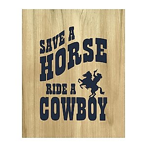 Save a Horse Ride a Cowboy - Big & Rich Country Music Decor, Wood Design Wall Decor Music Poster Print is Great Vintage Decor for Home, Studio, Bar, Cave Decor & Great for Country Fans! Unframed-8X10