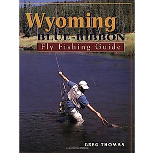 Wyoming Blue-Ribbon Fly Fishing Guide