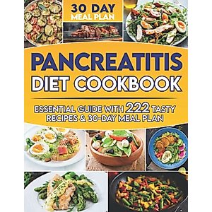 Pancreatitis Cookbook: The Essential Guide for Pancreatitis | With 222 Easy and Tasty Recipes and a 30-Day Meal Plan