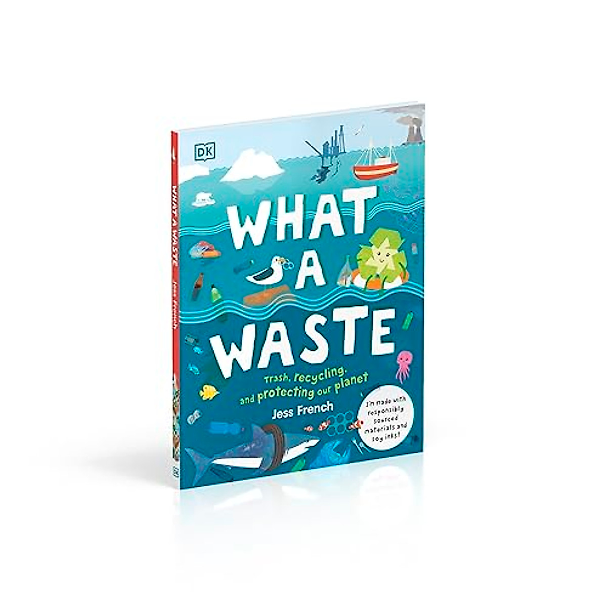 What a Waste: Trash, Recycling, and Protecting our Planet (Protect the Planet)