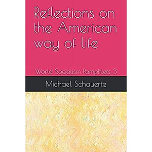 Reflections on the American way of life: World Socialism Pamphlets 3