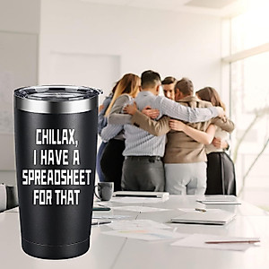 ARIABLE Chillax I Have A Spreadsheet for That - Accountant Gifts Funny Gifts for Boss, CPA, Coworker, Colleagues, 20 Oz Black Engraved Tumbler