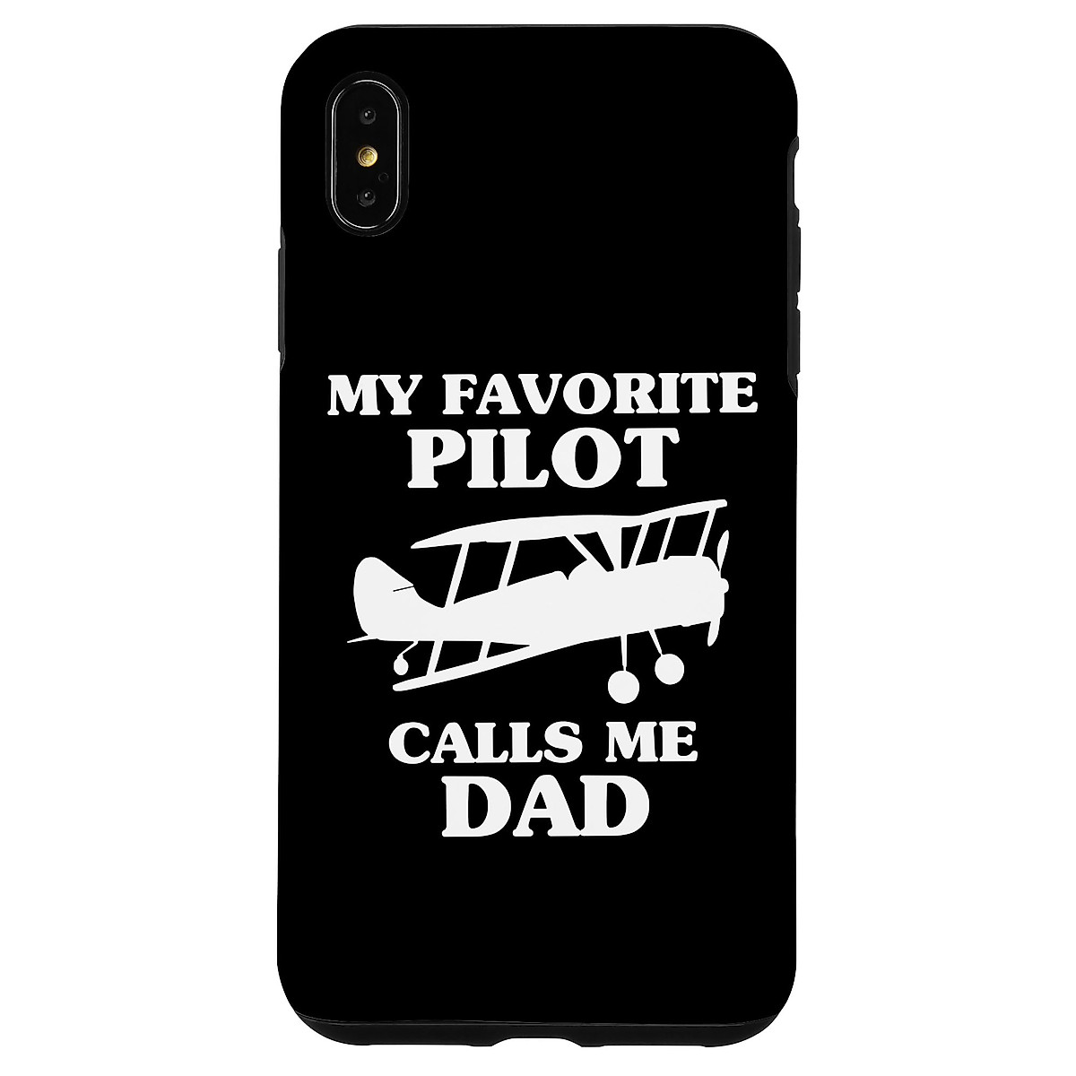 iPhone XS Max Aviation My Favorite Pilot Calls Me Dad Mens Pilot Dad Case