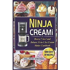 NINJA CREAMI BREEZE 7-IN-1 AND DELUXE 11-IN-1 ICE CREAM MAKER COOKBOOK WITH 5000 DAYS OF SMOOTHIE BOWL, MILKSHAKES, SORBETS, MIX-INS, GELATO, FROZEN ... (MUST HAVE KITCHEN APPLIANCES COOKBOOK)
