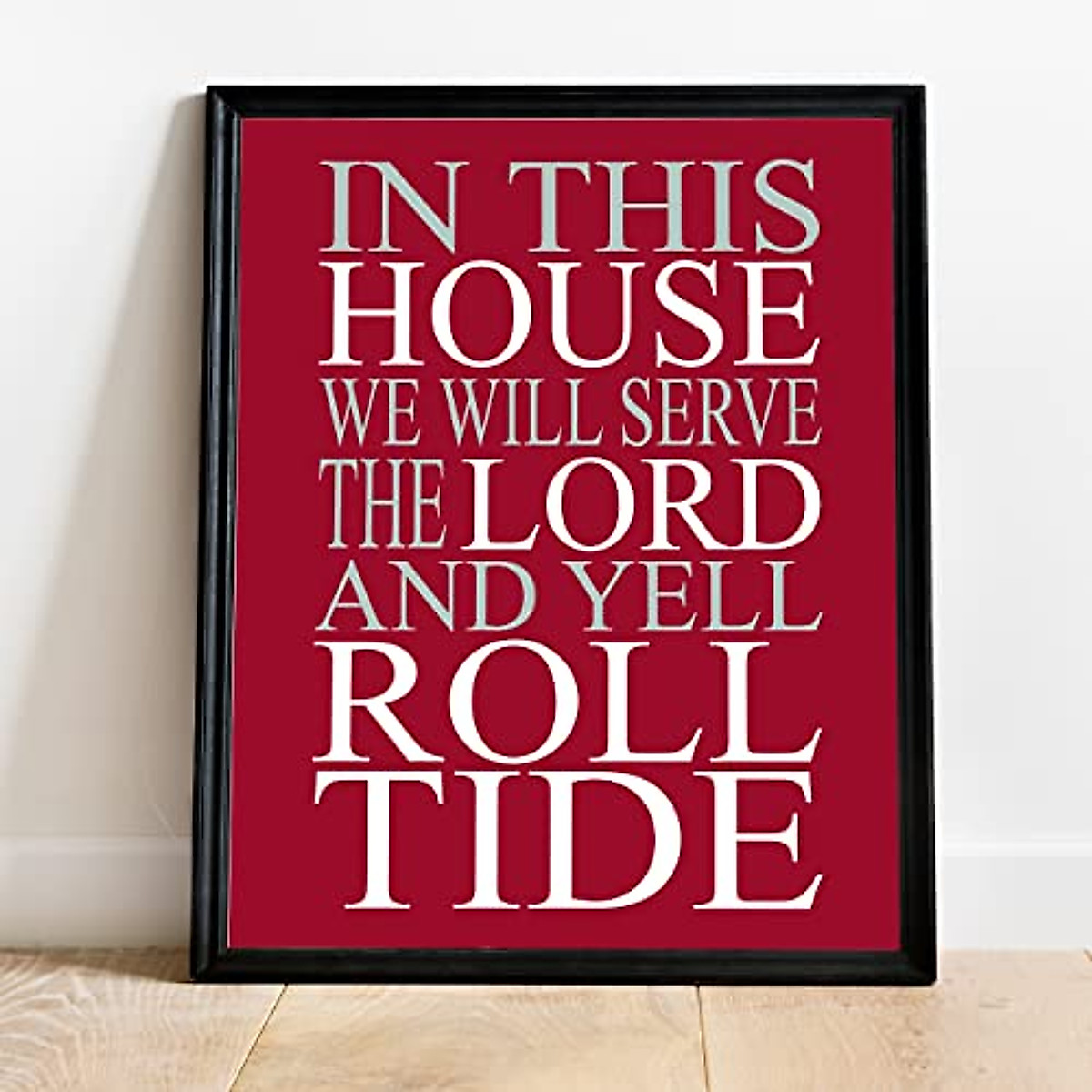 "In This House-Worship the Lord-Yell Roll Tide" Inspirational Football Quotes Wall Art -11 x 14" Alabama Crimson Red Print -Ready to Frame. Home-Office-Cave Decor. Great Gift for Bama Fans! (X-Large)