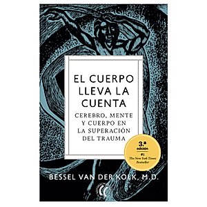 El cuerpo lleva la cuenta: Cerebro, mente y cuerpo en la superación del trauma (Spanish Edition)
