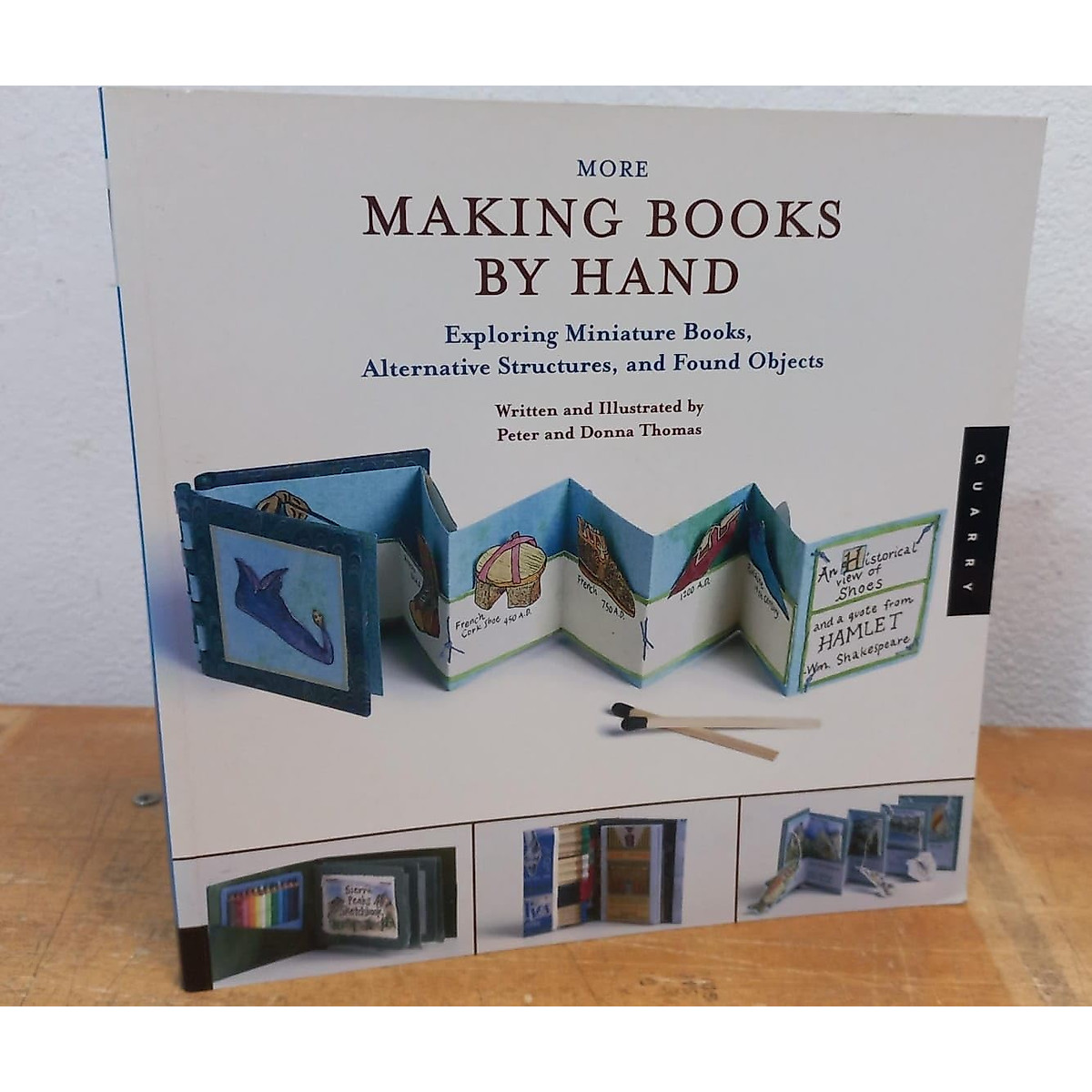 More Making Books By Hand: Exploring Miniature Books, Alternative Structures, and Found Objects
