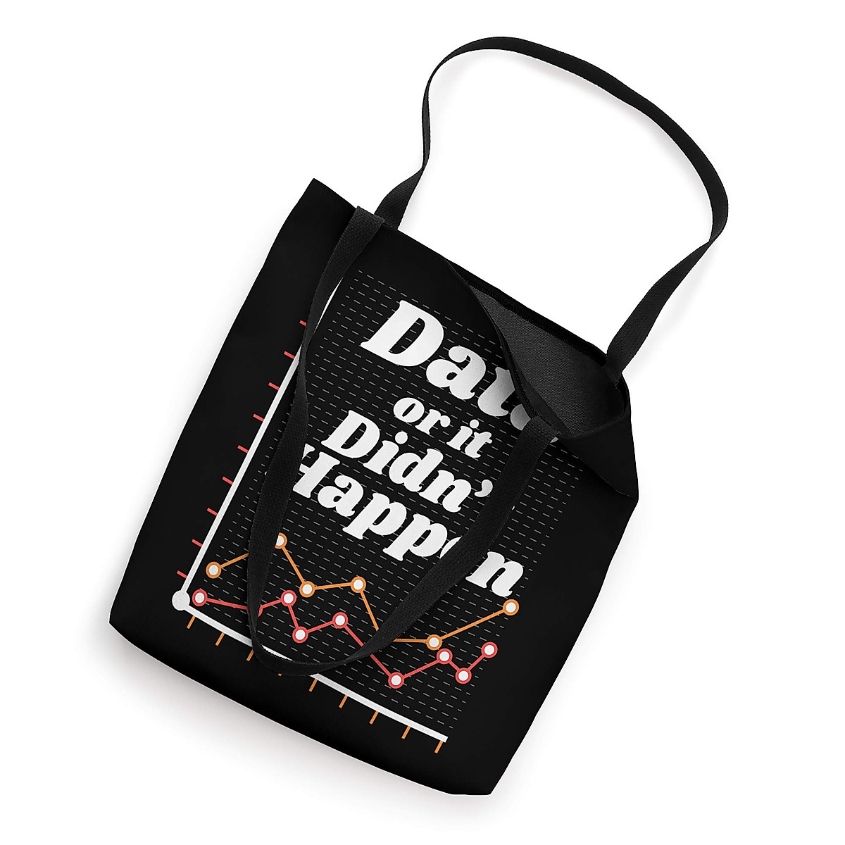 Data Analyst - Data Or It Didn't Happen Tote Bag
