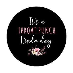 It&#039;s A Throat Punch Kinda Day Flower Fun Humorous Women Girl PopSockets Grip and Stand for Phones and Tablets