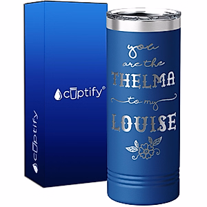 Cuptify You are the Thelma to my Louise Skinny Tumbler with Lid and Straw Laser Engraved on Blue 22 oz Vacuum Insulated Gift for Women, Best Friend, Sister