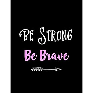 Be Strong - Be Brave: Motivational Journal - Notebook for Women to Write In | Inspirational Quotes Inside | Motivational Gifts for Women - Teenage ... - Students (Journals to Write In for Women)