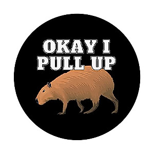Okay I Pull Up Capybara PopSockets Swappable PopGrip