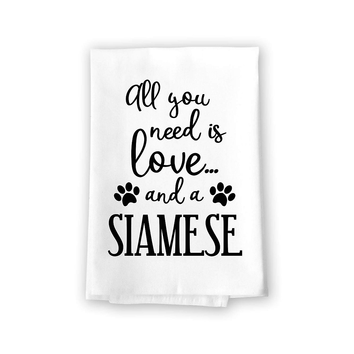 Honey Dew Gifts Funny Towels, All You Need is Love and a Siamese Kitchen Towel, Dish Towel, Multi-Purpose Pet and Cat Lovers Kitchen Towel, 27 inch by 27 inch Cotton Flour Sack Towel