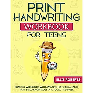 Print Handwriting Workbook for Teens: Practice Workbook with Amazing Historical Facts that Build Knowledge in a Young Teenager