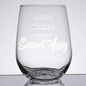 Funny Stemless Wine Glass 17oz with Funny Saying for Women. For the Sassy Classy and Smart Assy woman and best friend. Includes a Complimentary Food Vino Pairing Card
