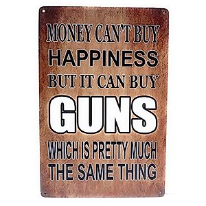 DRD&M Money Can't Buy Happiness But it can Buy Guns Which is Pretty Much The Same Thing Tin Sign, Garage Sign, Man Cave, Home Decoration 8-Inch by 12-Inch Sign | TSC259 |