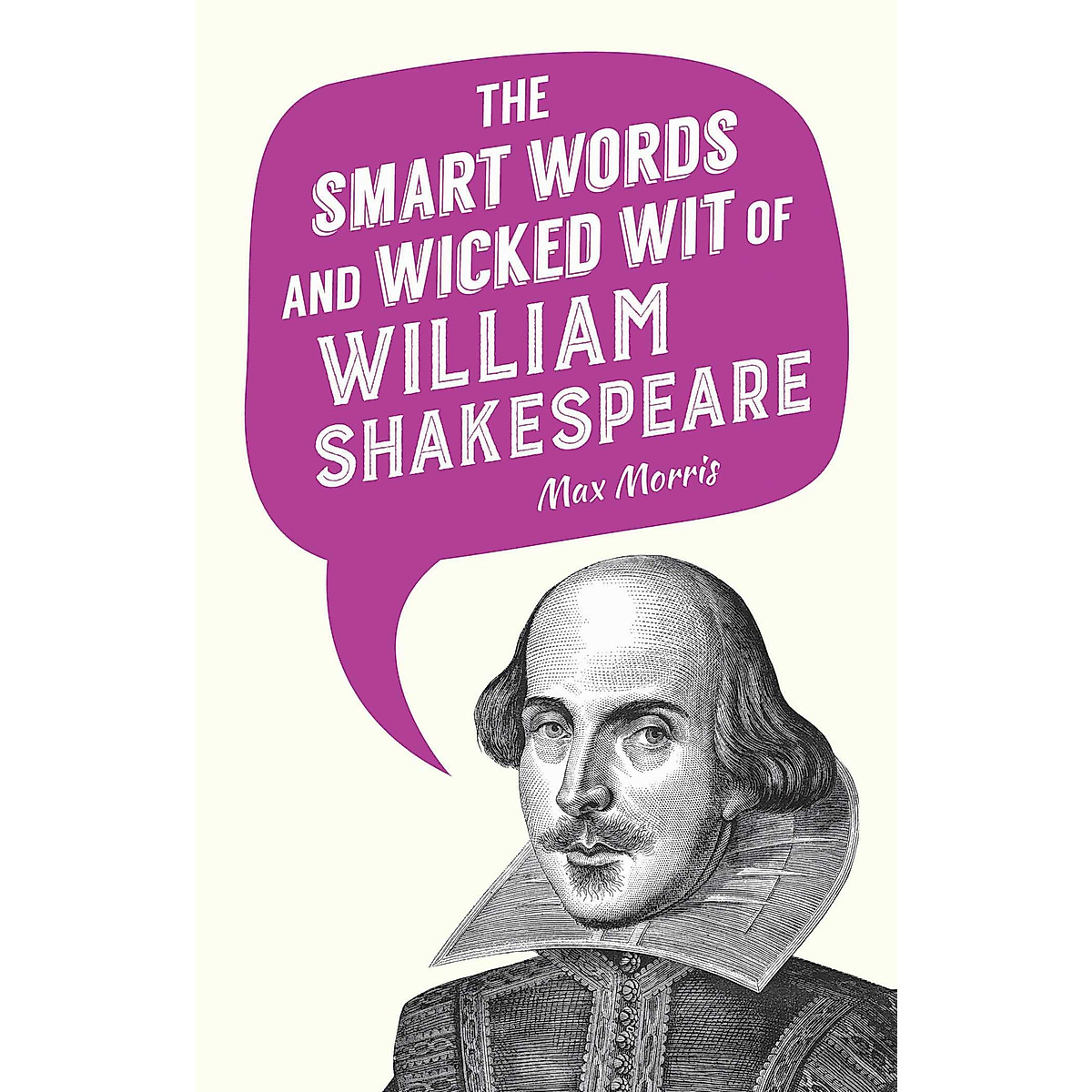 The Smart Words and Wicked Wit of William Shakespeare