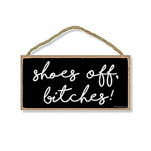 Honey Dew Gifts Funny Door Sign, Shoes Off Bitches 5 inch by 10 inch Hanging Wall Art, Decorative Funny Inappropriate Sign, Home Decor