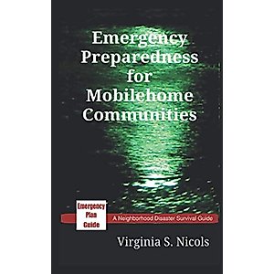 Emergency Preparedness for Mobilehome Communities: A Neighborhood Disaster Survival Guide (Survival Guide Series)