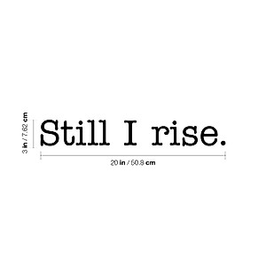 Vinyl Wall Art Decal - Still I Rise - 3" x 20" - Trendy Inspiring Cute Positive Self Esteem Quote Sticker for Home Bedroom Closet Boutique Beauty Saloon Office Business Coffee Shop Decor (Black)
