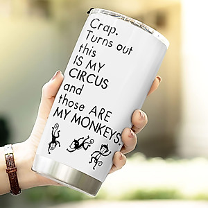 Crap. Turns Out This Is My Circus & These Are My Monkeys Funny Mothers Day Gifts for Mom, Mommy, Mother – Sarcastic Funny Mom Gifts from Daughter Son Funny Mom Tumbler With Lid 20oz Travel Coffee Mug