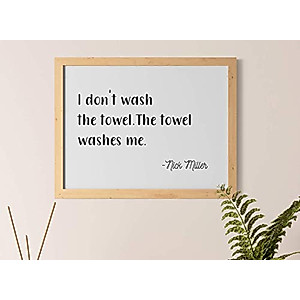 I don't wash the towel The towel washes me,Funny Bathroom Sign Print,Nick Miller Print,New Girl Tv Show Poster,Nick Miller Quotes,New Girl