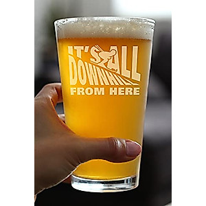 It's All Downhill From Here - Pint Glass for Beer - Unique Skiing Themed Decor and Gifts for Mountain Lovers - 16 oz Glasses