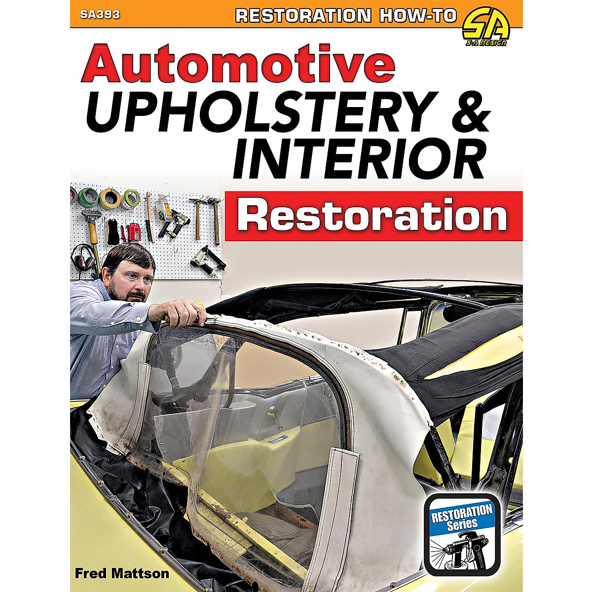 Automotive Upholstery & Interior Restoration (Restoration How-to Sa Design)