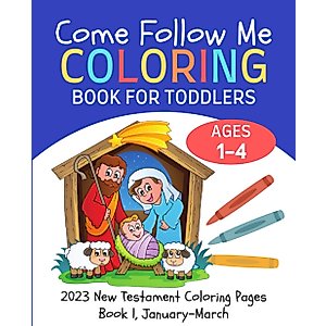 Come Follow Me Coloring Book for Toddlers Ages 1-4: New Testament Bible Coloring Pages for Young Kids, Preschoolers (Book 1)