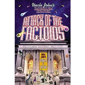 Uncle John's Bathroom Reader Attack of the Factoids: Bizarre Bites of Incredible Information