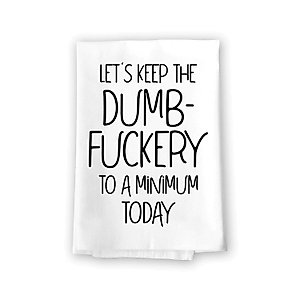 Honey Dew Gifts Funny Inappropriate Towels, Let's Keep The Dumbfuckery to a Minimum Flour Sack Towel, 27 inch by 27 inch, 100% Cotton, Multi-Purpose Towel, 10188