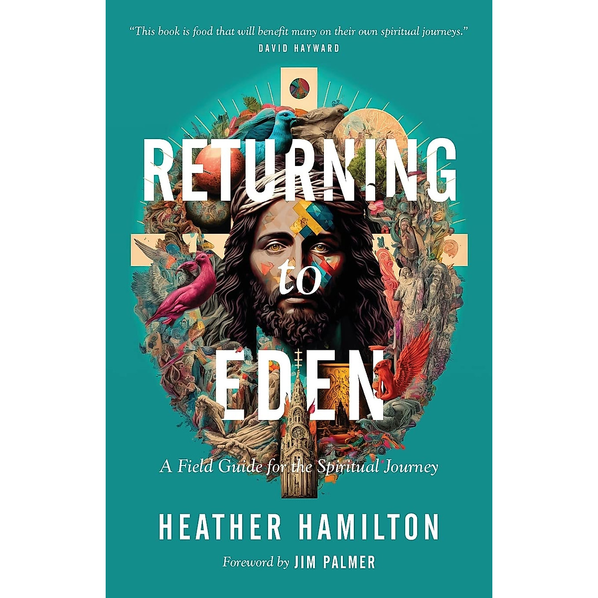 Returning to Eden: A Field Guide for the Spiritual Journey