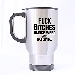 Fuck Bitches, Smoke Weed and Eat Cereal Rude Saying Mug- Funny Travel Mug 14oz Coffee Mugs or Tea Cup Cool Birthday/christmas Gifts for Men,women,him,boys and Girls