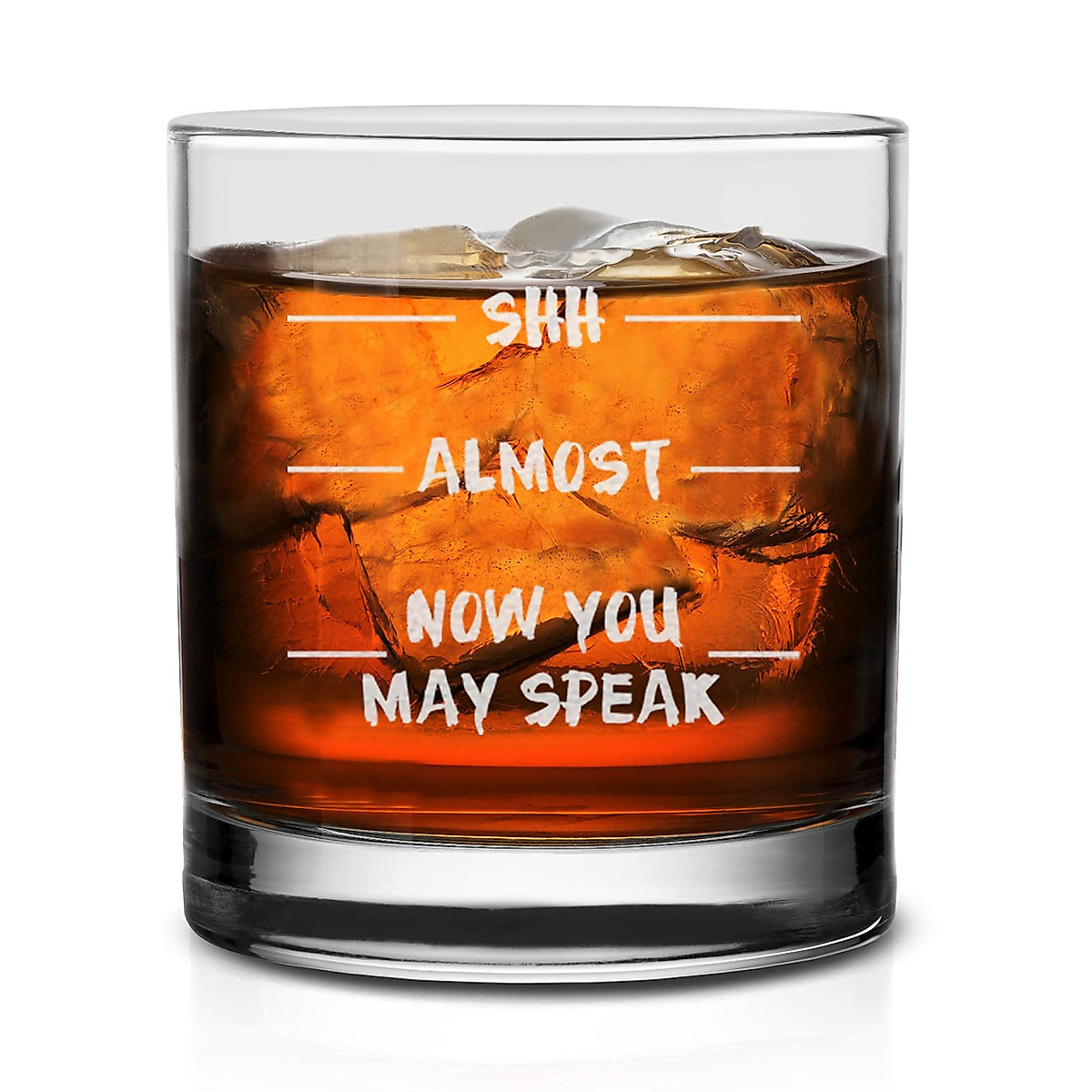 Shh Almost Now You May Speak Whiskey Glass - Funny Gift for Coworker Boss Dad