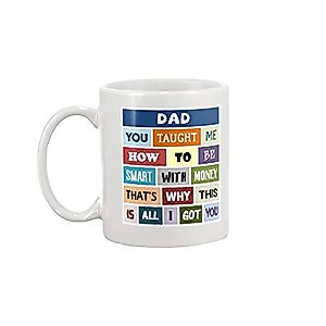 Dad Taught Me How To Be Smart With Money Mug Coffee Mugs Best Dad Ever Father And Daughters Mugs Cup Funny Birthday Gifts For Men Women Father's Day Mugs Gifts For Dad From Daughters Kids 11 15oz Mug