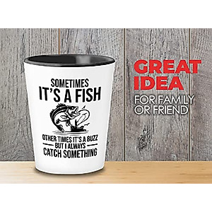 Fishing Lover Shot Glass 1.5oz - I always catch something - Fishing Lovers Fisherman FIshing Rod Bass Hooker Camper Dad Fishing Cup