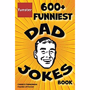 Funster 600+ Funniest Dad Jokes Book: Overloaded with family-friendly groans, chuckles, chortles, guffaws, and belly laughs