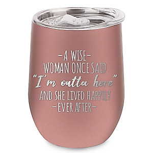 shop4ever A Wise Woman Once Said I'm Outta Here and Lived Happily Ever After Engraved Insulated Stainless Steel Wine Tumbler with Lid 12 oz. (Rose Gold)