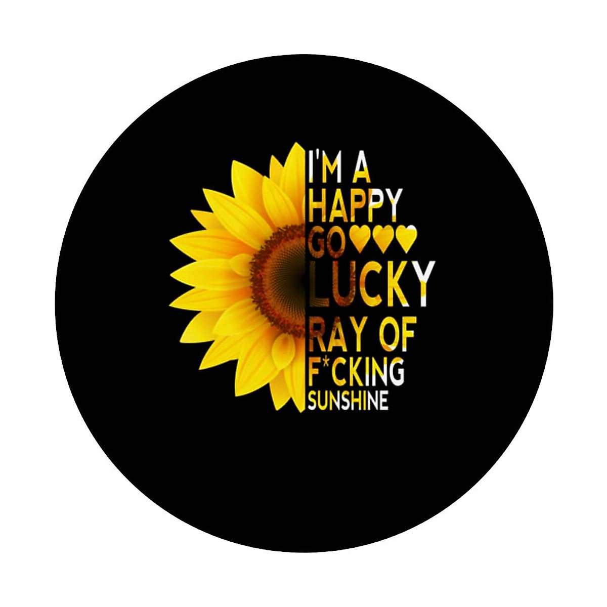 i'm a happy go lucky ray of fucking sunshine tshirt funny PopSockets Swappable PopGrip