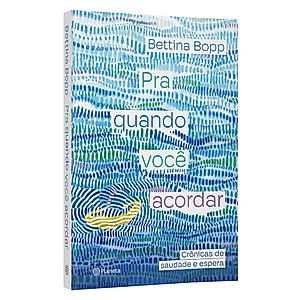Pra quando voce acordar - Cronicas de saudade e espera (Em Portugues do Brasil)