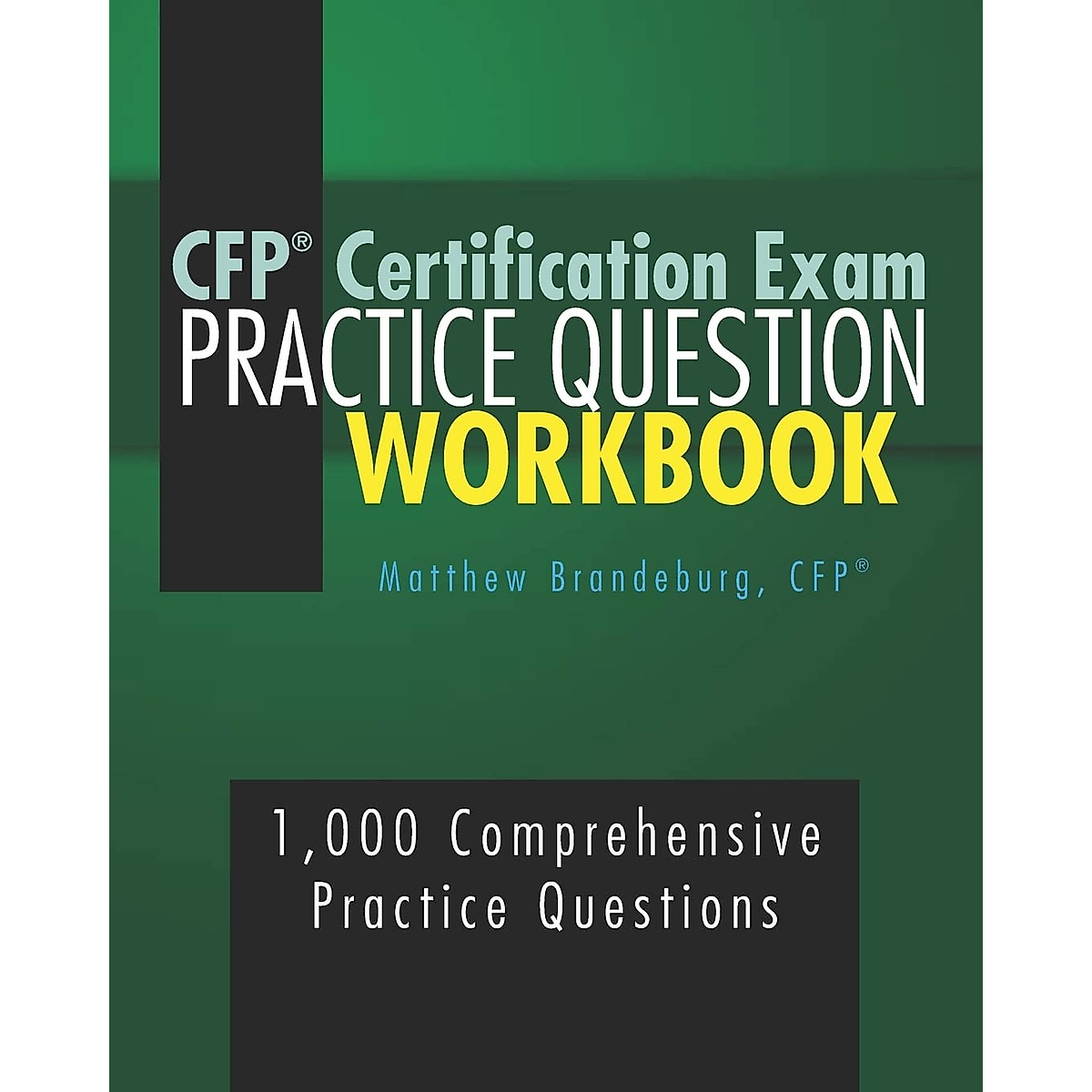 CFP Certification Exam Practice Question Workbook: 1,000 Comprehensive Practice Questions (2019 Edition)