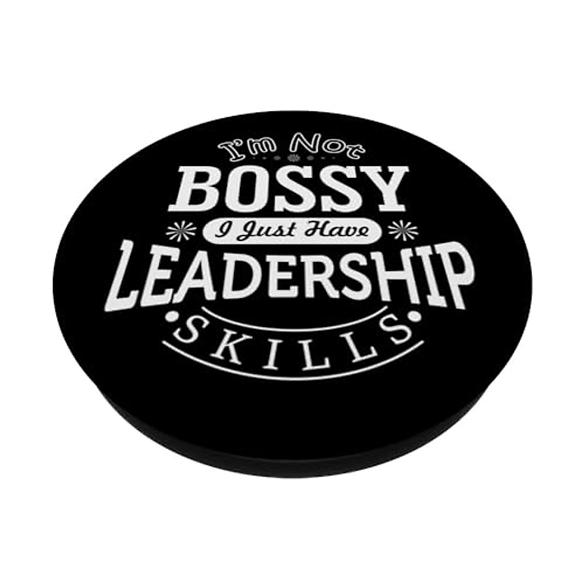 I'm Not Bossy I Just Have Leadership Skills Funny Office PopSockets Standard PopGrip