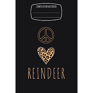 Reindeer: Peace Love Heart Reindeer Notebook & Journal & Composition Notebook & Logbook College Ruled 6x9 110 page Logbook